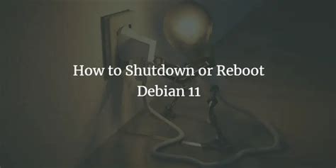 How To Shutdown Or Reboot Debian 11 Vitux