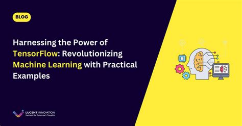 Harnessing The Power Of Tensorflow Revolutionising Machine Learning W