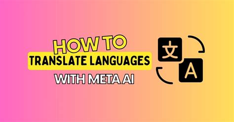 How To Use META AI For Language Translation My Tech Manual