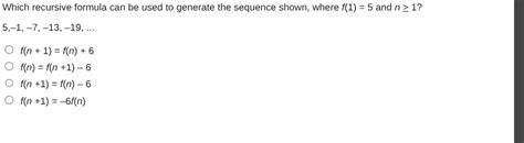 Which Recursive Formula Can Be Used To Generate The Sequence Shown Where