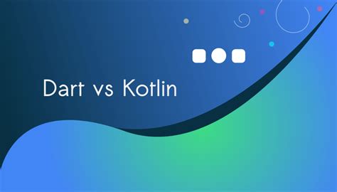 Dart Vs Kotlin Which Language To Choose For Your Next App Bigknol
