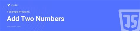 Javascript Program To Add Two Numbers Vultr Docs