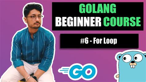 For Loop In Golang Golang Beginner Course Youtube