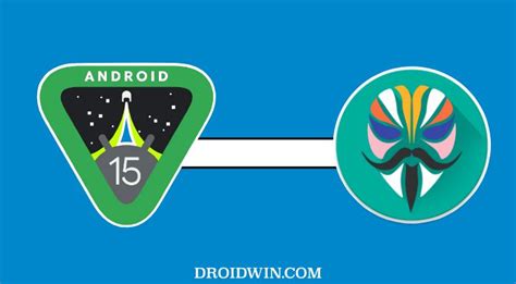 how to root android 15 via magisk patched init boot boot img droidwin