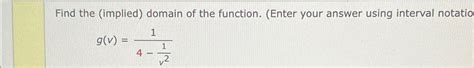 solved find the implied ﻿domain of the function enter