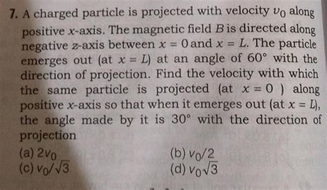 [answered] 7 A Charged Particle Is Projected With Velocity Vo Along Kunduz