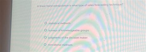 Solved A Linear Trend Extrapolation Is What Type Of Sales