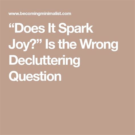 “does it spark joy” is the wrong decluttering question declutter joy spark