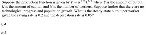 Solved Suppose The Production Function Is Given By Chegg