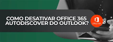 Como Desativar Office 365 Autodiscover Do Outlook Darede à Nuvem