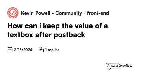 How Can I Keep The Value Of A Textbox After Postback Kevin Powell Community