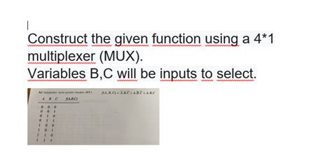 Solved Construct The Given Function Using A 4∗1 Multiplexer