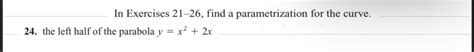 Solved In Exercises 21 26 ﻿find A Parametrization For The