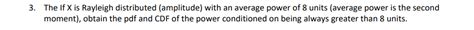 Solved The If X Is Rayleigh Distributed Amplitude With An