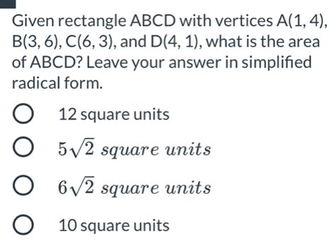 solved given rectangle abcd with vertices a 1 4 b 3 6 c 6 3 and