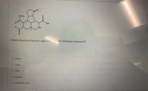 Solved Which Functional Group Is Not Pres The Following