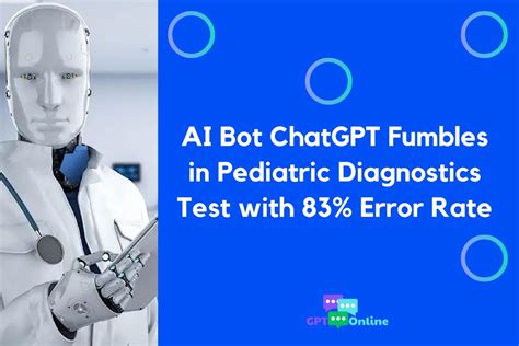 Gptonline Ai Bot Chatgpt Fumbles In Pediatric Diagnostics Test With 83 Error Rate Uncover The