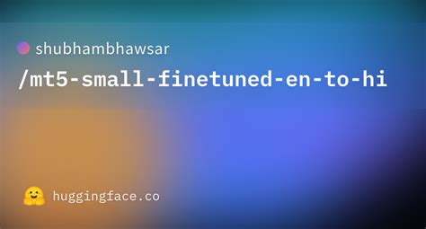 Shubhambhawsarmt5 Small Finetuned En To Hi · Hugging Face
