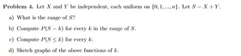 Solved Problem 4 Let X And Y Be Independent Each Uniform Chegg Com