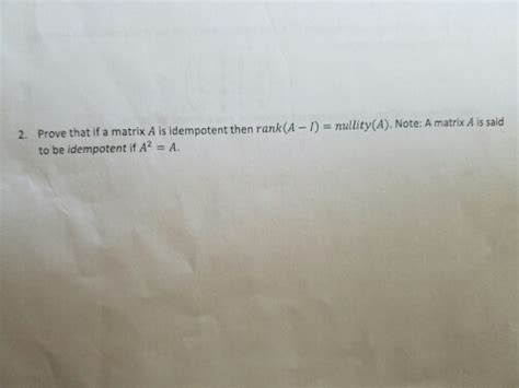 Solved Prove That If A Matrix A Is Idempotent Then Rank A