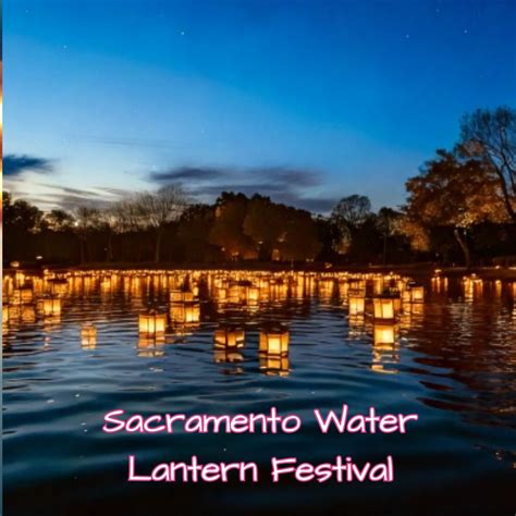 Sacramento Water Lantern Festival Dates Tickets And Sights