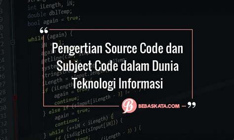 Pengertian Source Code Dan Subject Code Dalam Dunia Teknologi Informasi