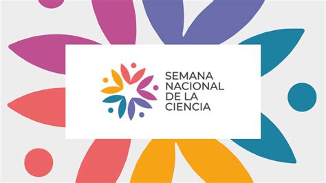 La Semana Nacional De La Ciencia Y La Tecnología Llega A Su Xx Edición