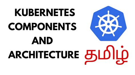 Kubernetes Components And Architecture Kubernetesintamil Tamil Cloud Youtube