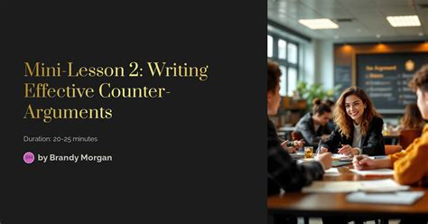 Mini Lesson 2 Writing Effective Counter Arguments Mini Lesson 2 Writing Effective Counter Arguments