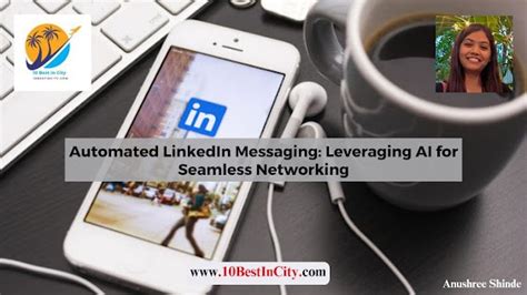 Automated Linkedin Messaging Leveraging Ai For Seamless Networking