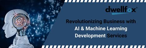Revolutionizing Business With Ai And Machine Learning Development