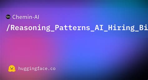 Chemin Aireasoningpatternsaihiringbiassea · Datasets At Hugging Face