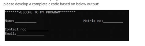 Solved Please Develop A Complete C Code Based On Below