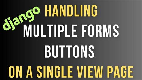 Python Django Handling Multiple Forms Buttons On The Same Page Youtube