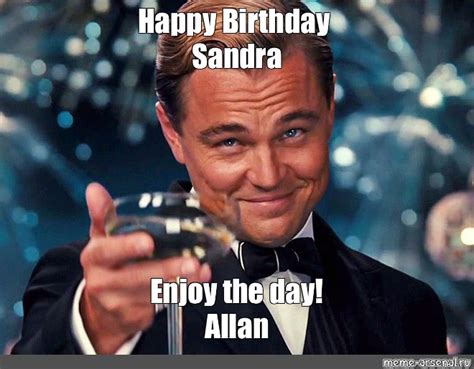 Meme Happy Birthday Sandra Enjoy The Day Allan All Templates Meme Arsenal Com