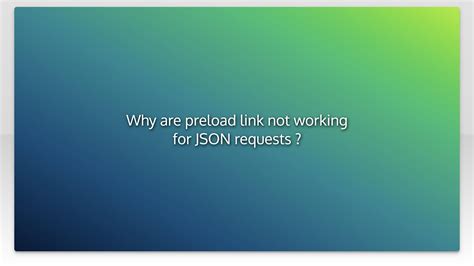 Why Are Preload Link Not Working For Json Requests Youtube