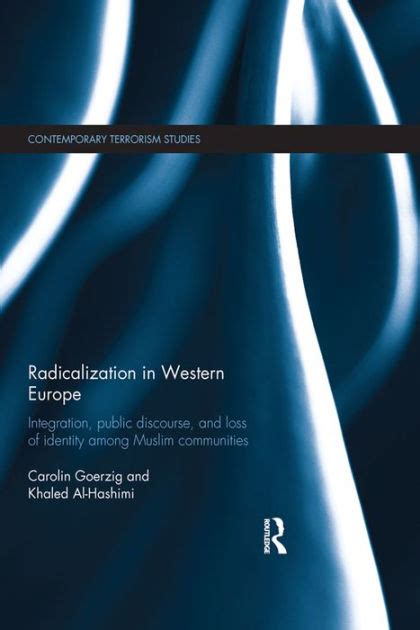 Radicalization In Western Europe Integration Public Discourse And