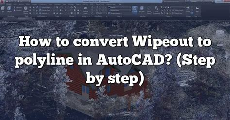 How To Convert Wipeout To Polyline In AutoCAD Step By Step CADdikt