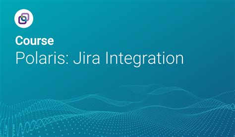 Polaris Jira Integration Polaris Jira Integration