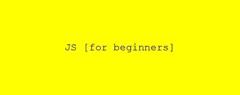Javascript For Beginners A New Series By Brandon Morelli Codeburst