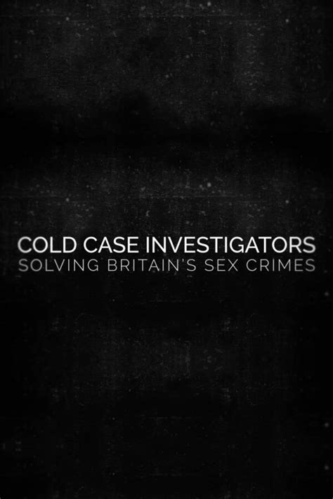Cold Case Investigators Solving Britains Sex Crimes Trakt