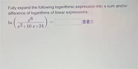 solved fully expand the following logarithmic expression