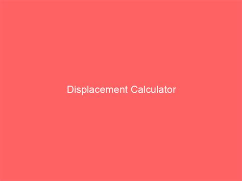 Displacement Calculator