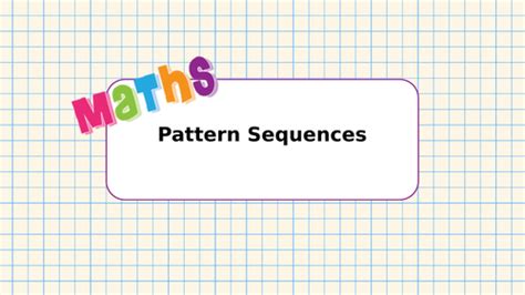 Pattern Sequences Powerpoint Lesson Ks2 Ks3 Ks4 Teaching Resources