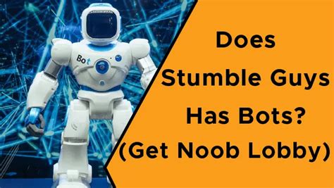 Does Stumble Guys Have Bots Plus How To Get Noob Lobby