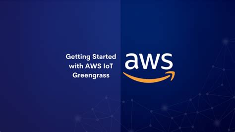 Getting Started With AWS IoT Greengrass Tutorials Dojo