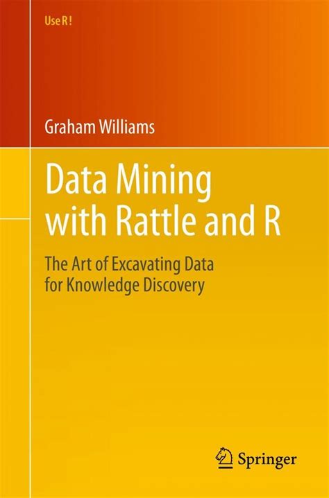 data mining with rattle and r the art of excavating data for knowledge
