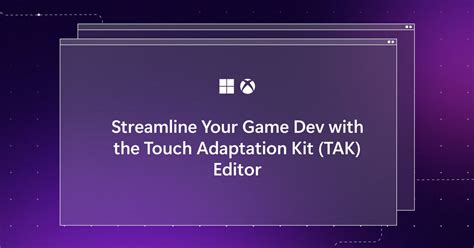 Streamline Your Game Development With The Touch Adaptation Kit Tak Editor