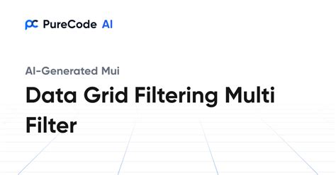 Generate Mui Data Grid Filtering Multi Filter Purecode