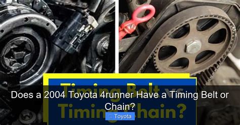 Does A 2004 Toyota 4runner Have A Timing Belt Or Chain